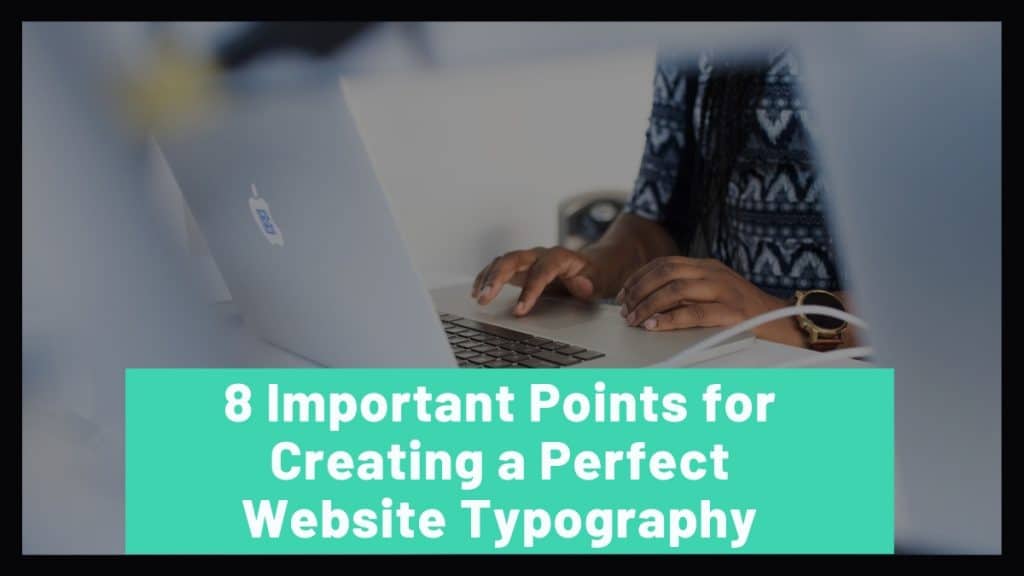 Important Points for Creating a Perfect Website Typography