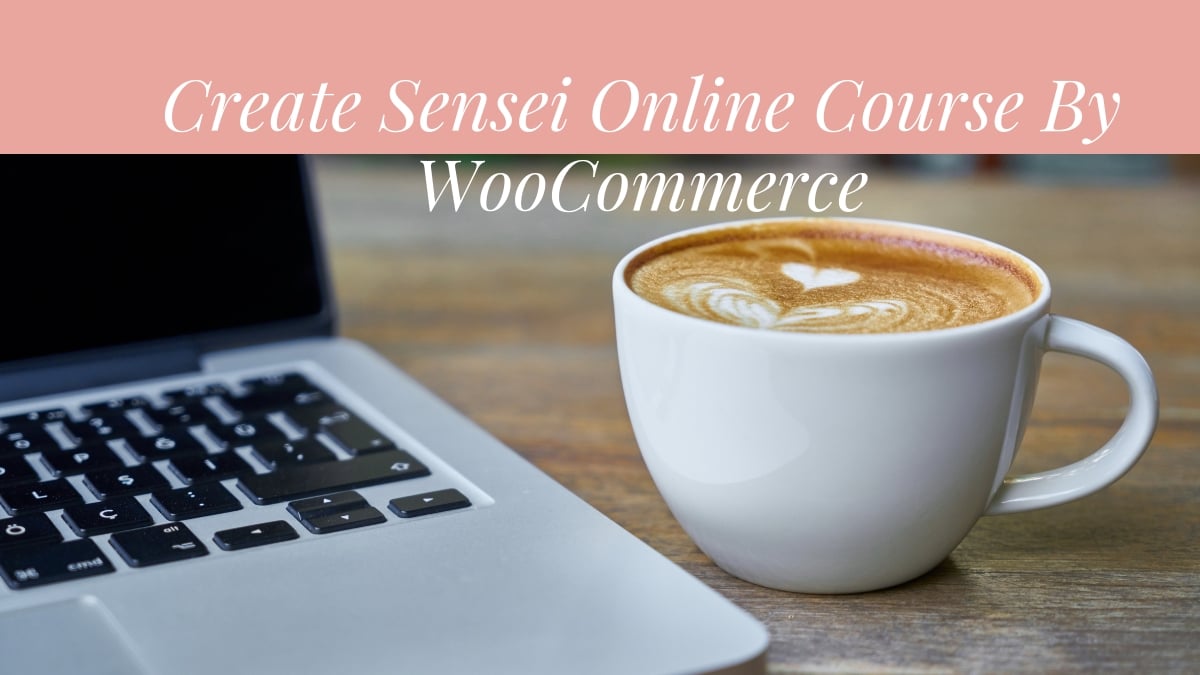 How to Create Sensei Online Course By WooCommerce|Wbcom Designs
