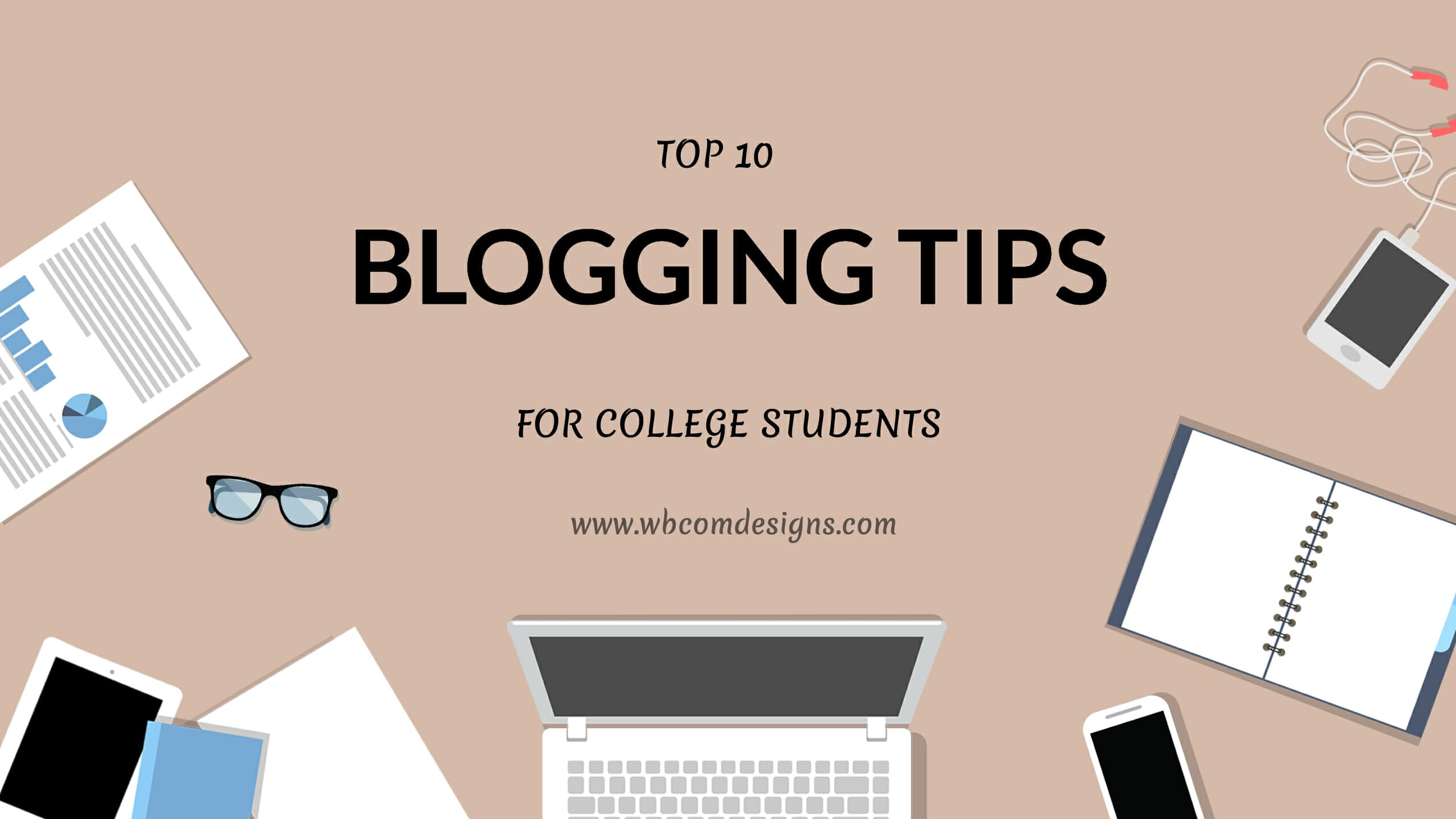 Top 10 Blogging Tips for College Students - Wbcom Designs