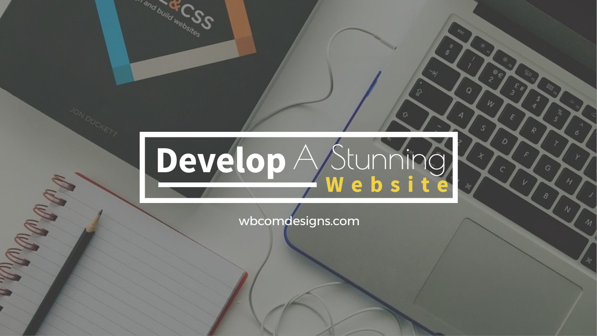 3 Tips To Develop A Stunning Website Wbcom Designs