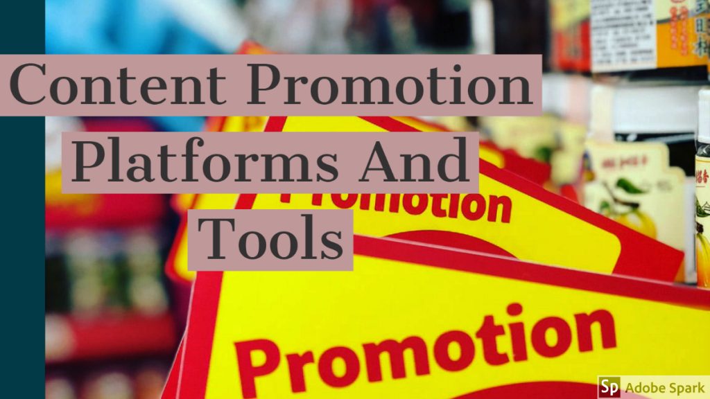 Content Promotion Platforms And Tools help to create a buzz.