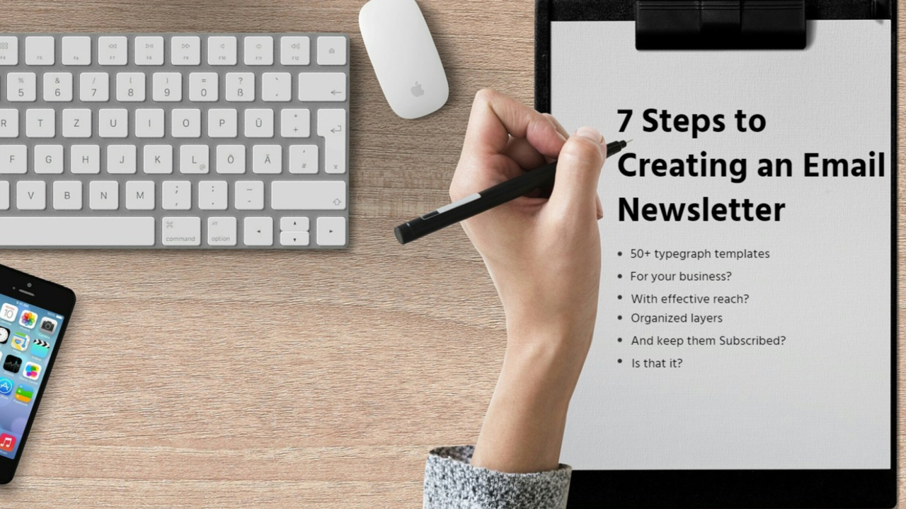 7 Steps to Creating an Email Newsletter People Actually Read