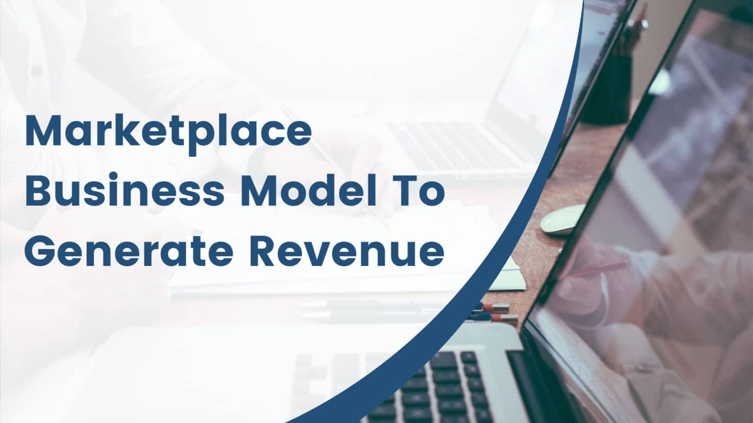 7 Marketplace Business Model To Generate Revenue - Wbcom Designs