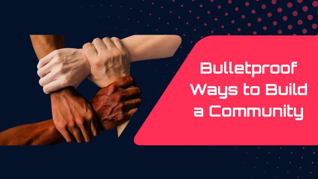 6 Bulletproof Ways to Build a Community - Wbcom Designs