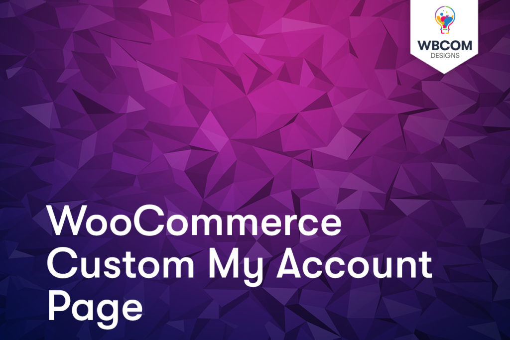 WooCommerce Custom My Account Page | Wbcom Designs