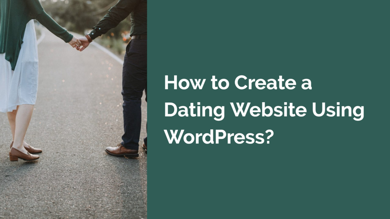 How to Create a Dating Website Using WordPress Plugins