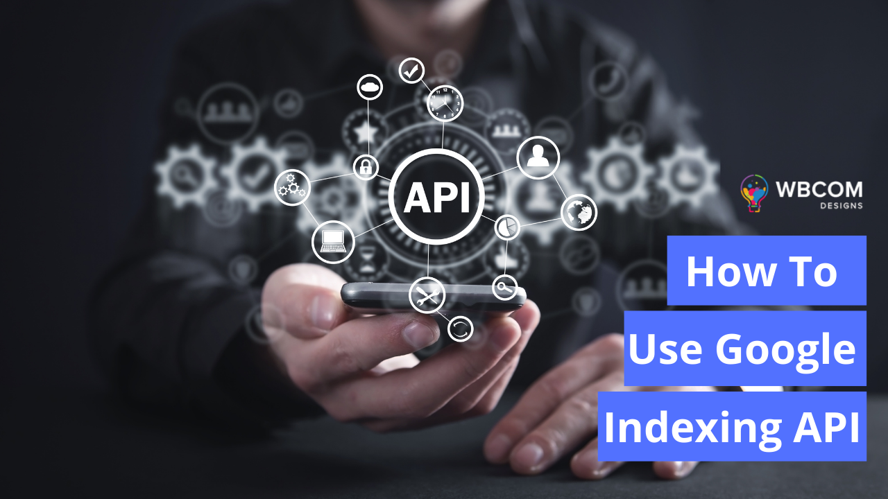How To Use Google Indexing API To Get your Jobs