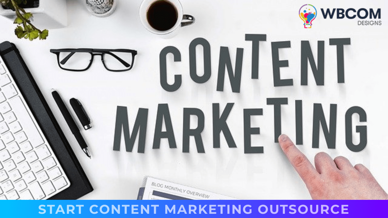 Content Marketing Outsource: What, Why, Where, And Outsource