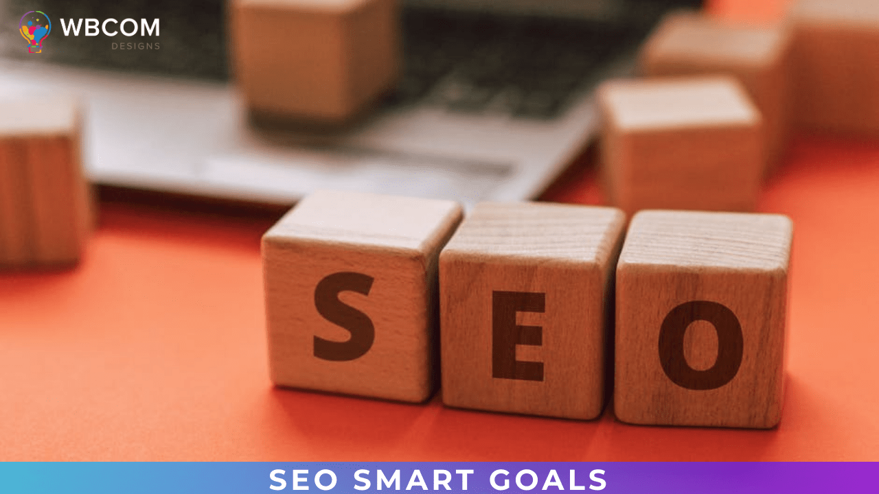 SEO Smart Goals To Aim- Wbcom Designs
