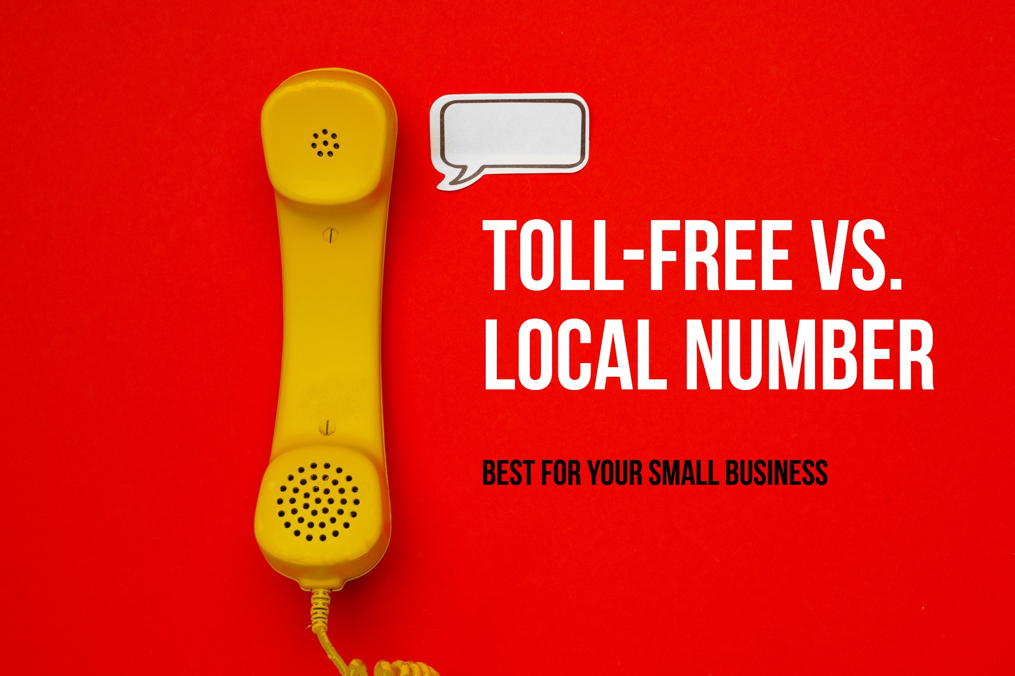 Toll-Free vs. Local Number - Which is Best for Your Small Business?