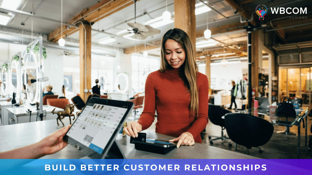 10 Ways to Build Better Customer Relationships - Wbcom Designs