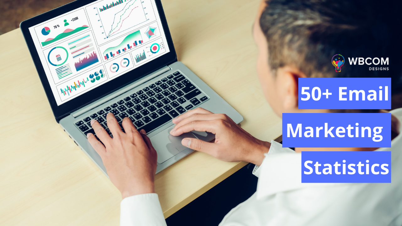 50+ Email Marketing Statistics 2025 - Wbcom Designs