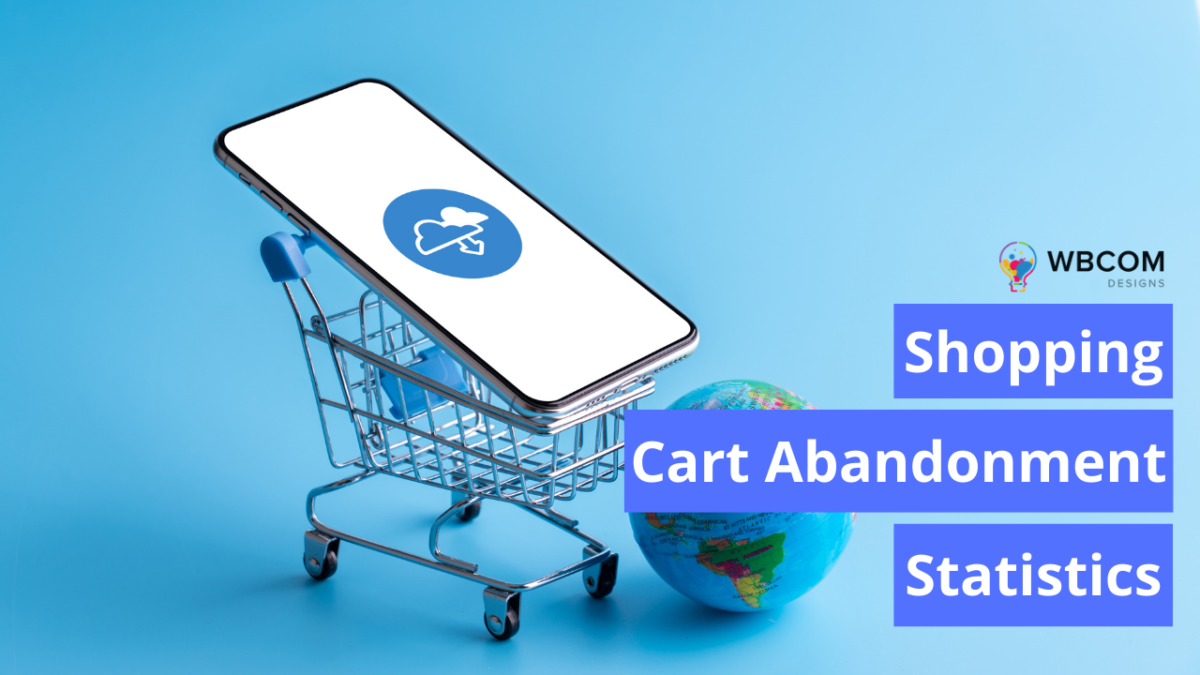 Shopping Cart Abandonment Statistics For 2025 - Wbcom Designs