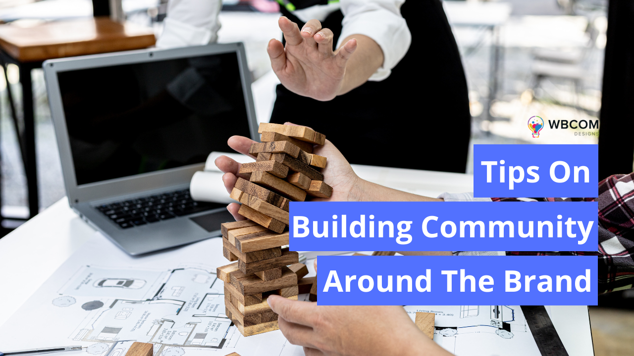 Tips On Building Community Around Brand - Wbcom Designs