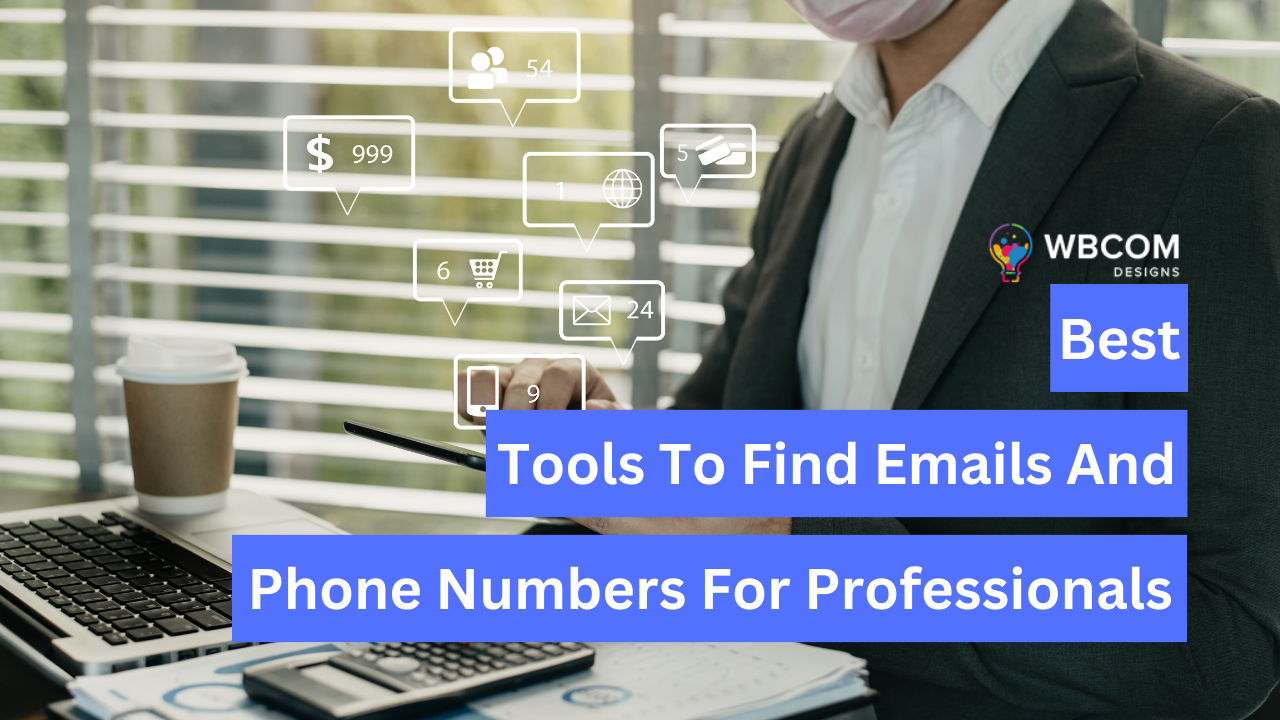 Best Tools To Find Emails And Phone Numbers For Professionals