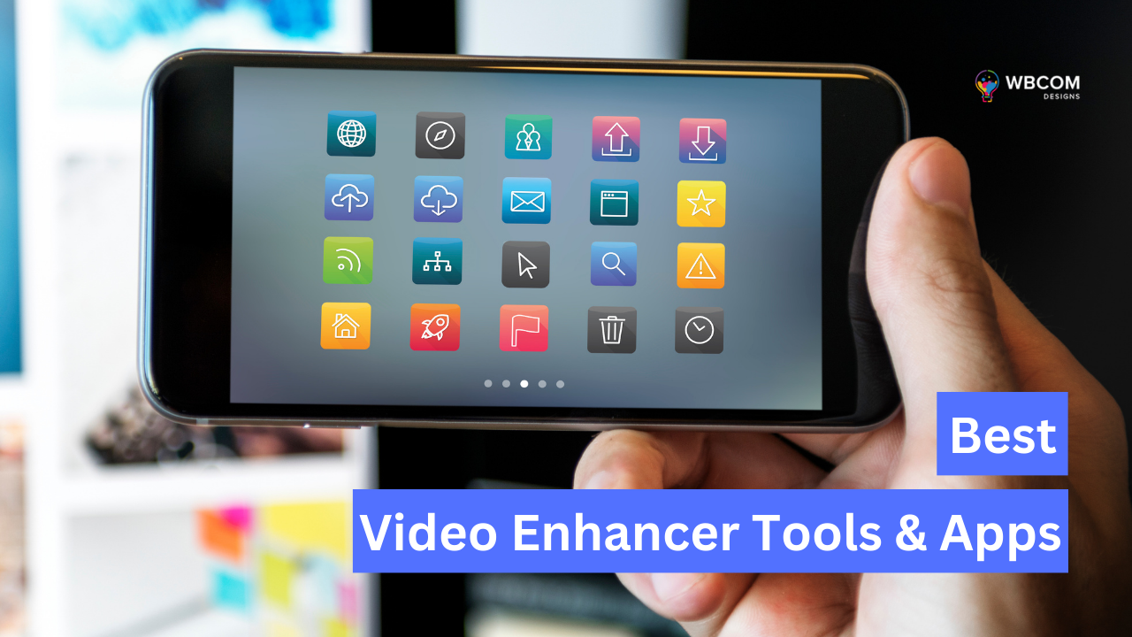 9 Best Video Enhancer Tools & Apps in 2025 - Wbcom Designs