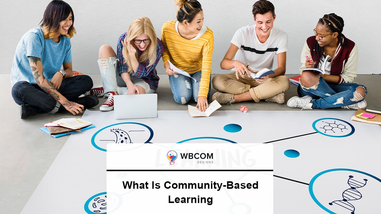 What Is Community-Based Learning? - Wbcom Designs