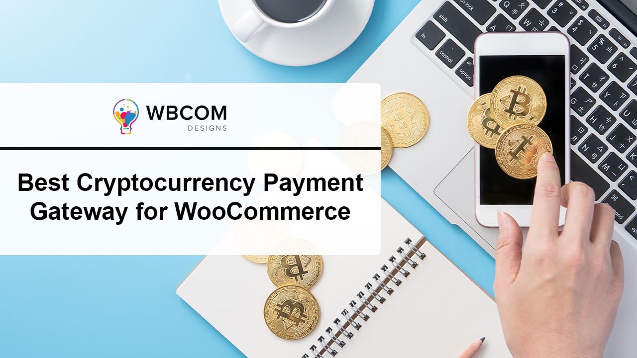 Best Cryptocurrency Payment Gateway for WooCommerce - Wbcom Designs