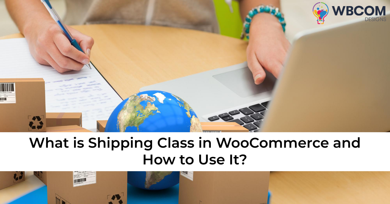 What is Shipping Class in WooCommerce and How to Use It?