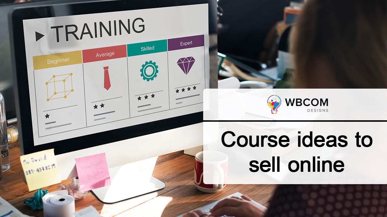 Course Ideas to Sell Online in 2025 - Wbcom Designs