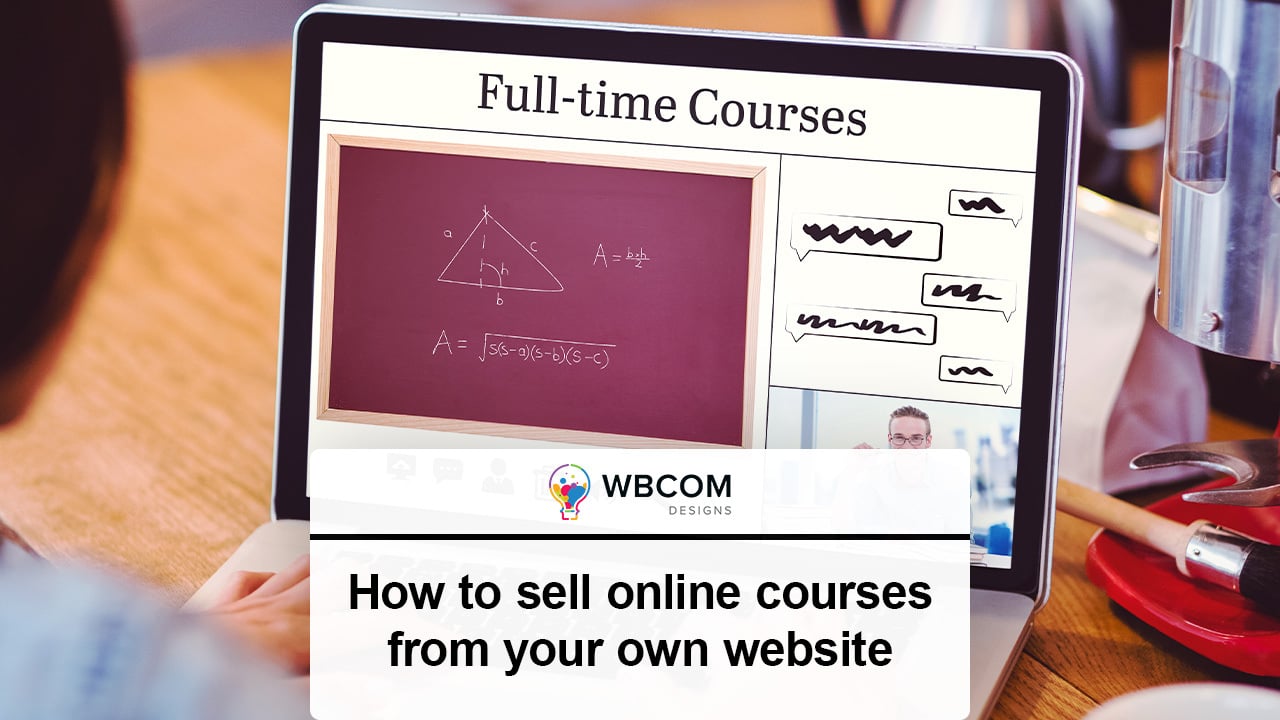 How to Sell Online Courses From Your Own Website - Wbcom Designs