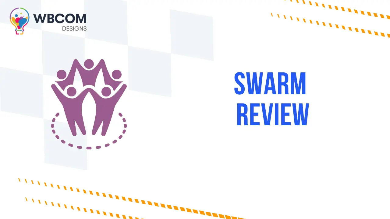 Swarm Review: Is It the Best Collaboration Platform In 2025 - Wbcom Designs